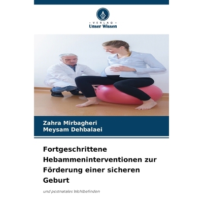 预订 Fortgeschrittene Hebammeninterventionen zur Förderung einer sicheren Geburt: 9786209317996