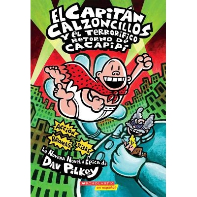 预订 Capitan Calzoncillos Y El Terrorifico Retorno de Cacapipi (Captain Underpants #9) 内裤大队长和可怕的回归 9780545488