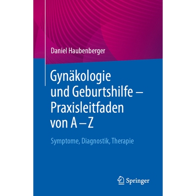预订 Gynäkologie Und Geburtshilfe - Praxisleitfaden Von a - Z: Symptome, Diagnostik, Therapie 9783662712726