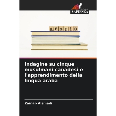 预订 Indagine su cinque musulmani canadesi e l’apprendimento della lingua araba 9786206174257