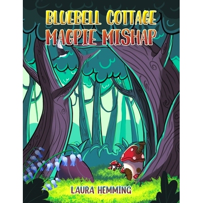 预订 Bluebell Cottage - Magpie Mishap: 9781398459649