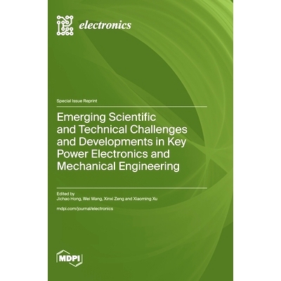 预订 Emerging Scientific and Technical Challenges and Developments in Key Power Electronics and Mechanical Engineering: