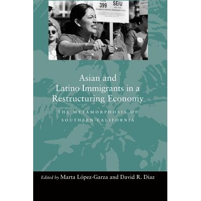 预订 Asian and Latino Immigrants in a Restructuring Economy: The Metamorphosis of Southern California: 9780804736312