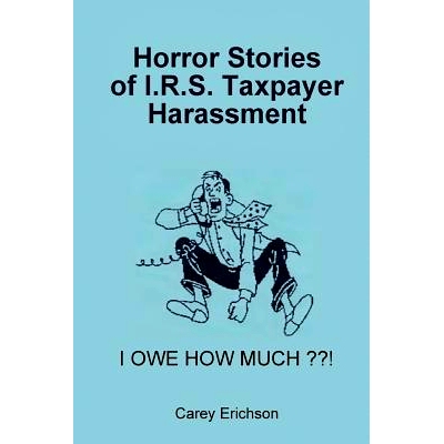 预订 Horror Stories of I.R.S. Taxpayer Harassment: 9781548072438