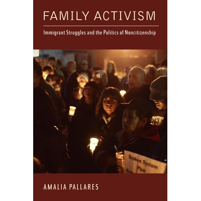 预订 Family Activism: Immigrant Struggles and the Politics of Noncitizenship ( Latinidad: Transnational Cultures in the