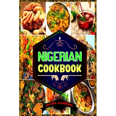 预订 Nigerian Cookbook: Authentic Flavors and Time-Honored Recipes from the Heart of Nigeria: 9798882773877