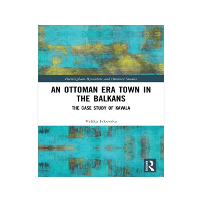 [预订]An Ottoman Era Town in the Balkans: The Case Study of Kavala