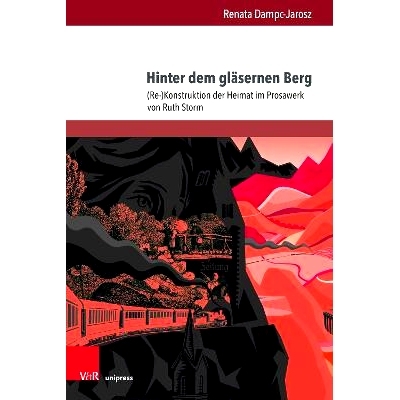 预订 Hinter dem gläsernen Berg: (Re-)Konstruktion der Heimat im Prosawerk von Ruth Storm 玻璃山背后：露丝-斯托姆散文作