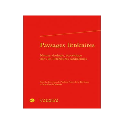 [预订]Paysages Litteraires: Nature, Ecologie, Ecocritique Dans Les Litteratures Caribeennes 9782406143888