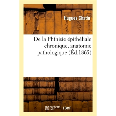 预订 De la Phthisie épithéliale chronique, anatomie pathologique 慢性上皮性肺结核，病理解剖: 9782019169015