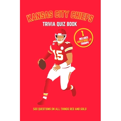 预订 Kansas City Chiefs Trivia Quiz Book: 500 Questions on All Things Red and Gold: 9781978393585