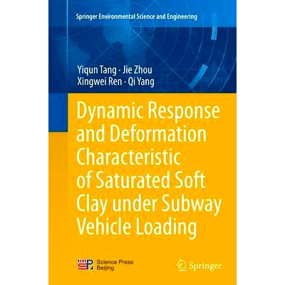 预订 Dynamic Response and Deformation Characteristic of Saturated Soft Clay under Subway Vehicle Loading: 9783662524145