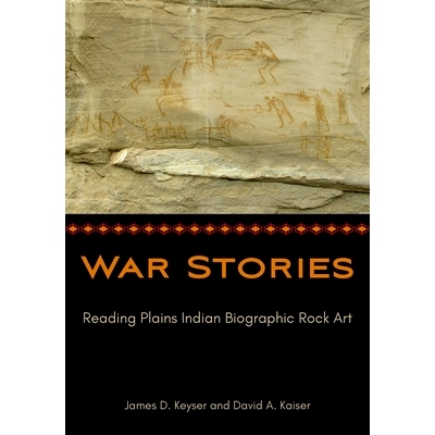 预订 War Stories: Reading Plains Indian Biographic Rock Art 战争故事：阅读平原印第安人传记岩画: 9781800739741