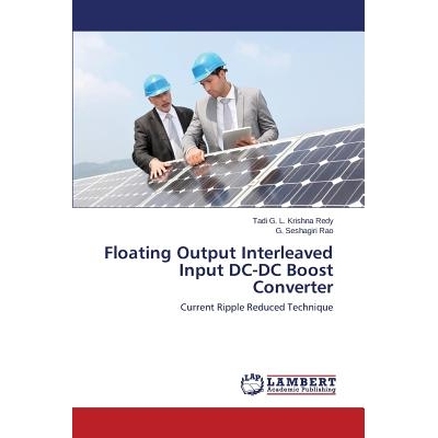 预订 Floating Output Interleaved Input DC-DC Boost Converter: 9783659588808