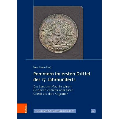 预订 Pommern im ersten Drittel des 17. Jahrhunderts: Das Land am Meer in seinem Goldenen Zeitalter oder einen Schritt vo