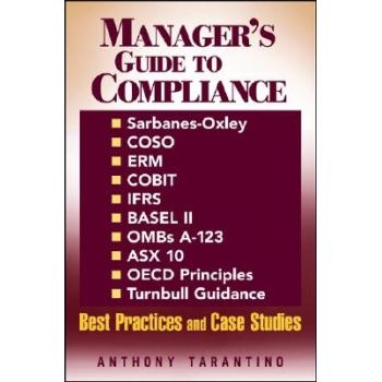 预订 Manager’s Guide to Compliance: Sarbanes-Oxley, Coso, Erm, Cobit, Ifrs, Basel Ii, Ombs A-123, Asx 10,Oecd Principle