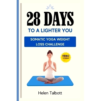 预订 28 Days to a Lighter You: Somatic Yoga Weight Loss Challenge: 9798880002917