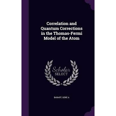 预订 Correlation and Quantum Corrections in the Thomas-Fermi Model of the Atom: 9781341578182
