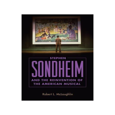[预订]Stephen Sondheim and the Reinvention of the American Musical 9781496818324