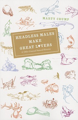 【预订】Headless Males Make Great Lovers & Other Unusual Natural Histories 9780226122021