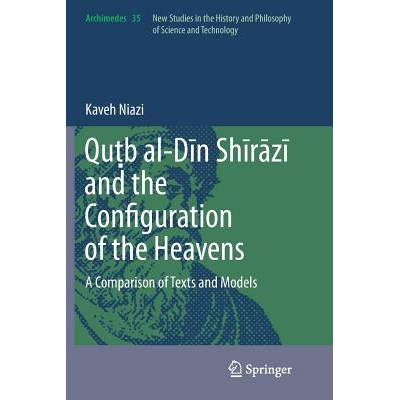 预订 Qu?b al-D?n Sh?r?z? and the Configuration of the Heavens: A Comparison of Texts and Models: 9789402400823
