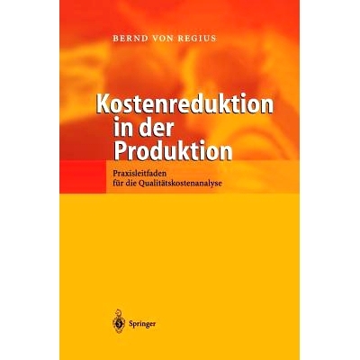 预订 Kostenreduktion in der Produktion: Praxisleitfaden für die Qualitätskostenanalyse: 9783642625145
