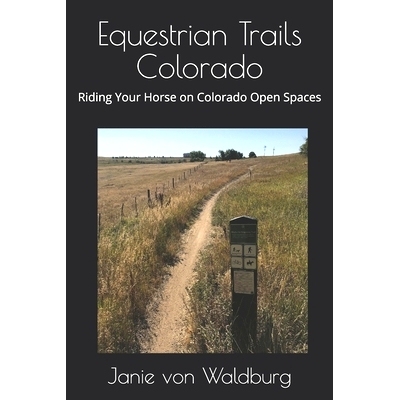 预订 Equestrian Trails Colorado: Riding Your Horse on Colorado Open Spaces: 9781703771855