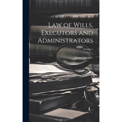 预订 Law of Wills, Executors and Administrators; Volume 1: 9781021162496