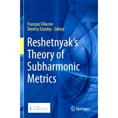 预订 Reshetnyak’s Theory of Subharmonic Metrics 列舍特尼亚克的次谐波度量理论: 9783031242571