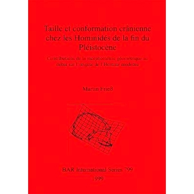 预订 Taille et conformation crânienne chez les Hominidés de la fin du Pléistocène: Contributions de la morphométrie