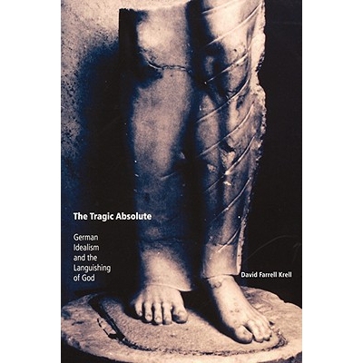 预订 The Tragic Absolute: German Idealism and the Languishing of God: 9780253217530
