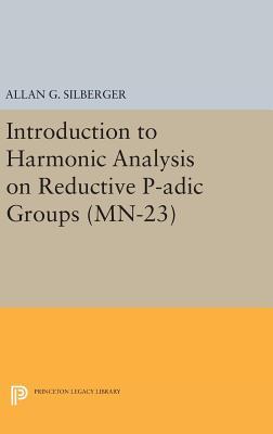 【预订】Introduction to Harmonic Analysis on Reductive P-adic Groups. (MN-23)