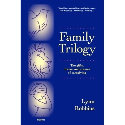 预订 Family Trilogy: The Gifts, Drama, and Trauma of Caregiving: 9798366533751