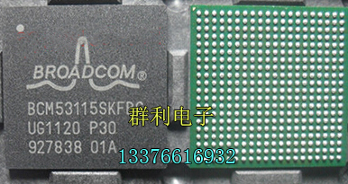 BCM4718A1KFBG BCM53115SKFBG BCM53115MKPBG BCM53115MIPBG