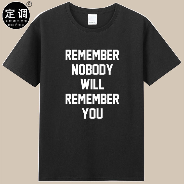 remember nobody will remember you英文字母印花纯棉短袖t恤男女