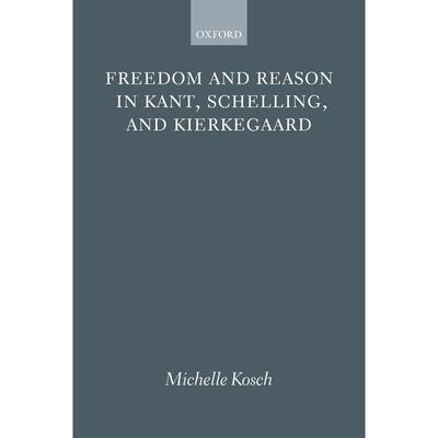 预售【按需印刷】英文原版 FREEDOM REASON KANT SCHELLING KIERKE P自由、理性、康德、谢林、基尔凯郭尔 牛津大学出版 原版进口