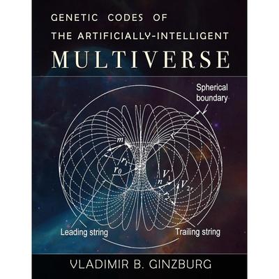 【预售 按需印刷】英文原版 人工智能多宇宙的遗传密码 Genetic Codes of the Artificially-Intelligent Multiverse 进口原版正版