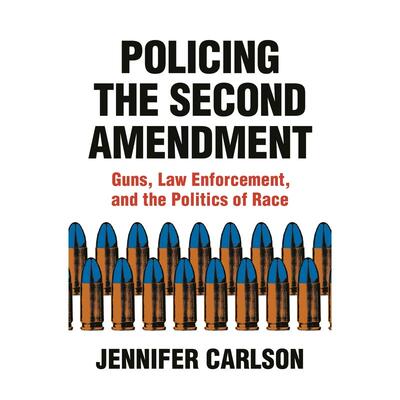 【预售 按需印刷】英文原版 Policing the Second Amendment制定第二项修正案：枪支，执法和种族政治进口原版正版书籍
