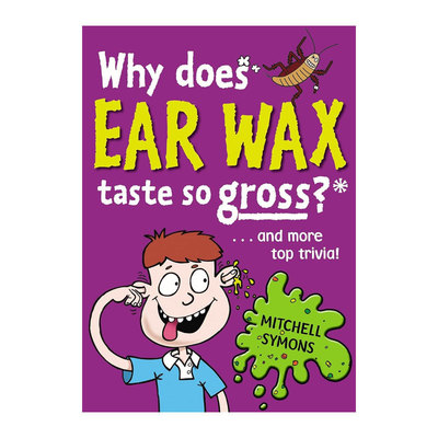 预售英文原版Why Does Ear Wax Taste So Gross?为什么耳屎尝起来那么恶心趣味科普冷知识趣味科普 知识问答 百科全书平装