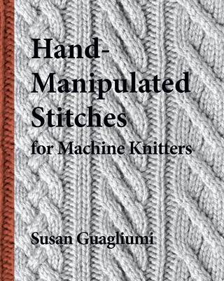 预售 按需印刷 Hand-Manipulated Stitches for Machine Knitters