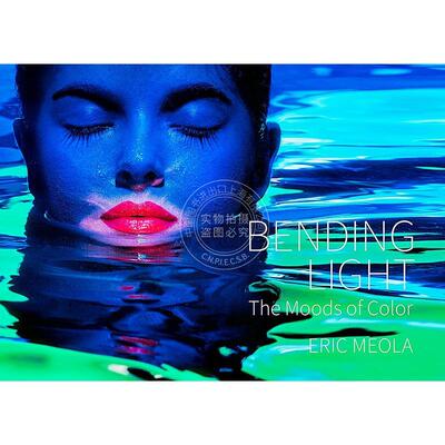 弯曲的光线：色彩的情绪 英文原版 艺术画册 Bending Light: The Moods of Color