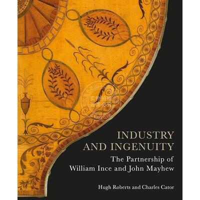 勤奋与独创性 英文原版 艺术画册 Industry and Ingenuity: The Partnership of William Ince and John Mayhew