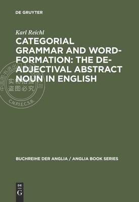 【预售 按需印刷】 Categorial Grammar and Word Formation: The De adjectival Abstract Noun in English