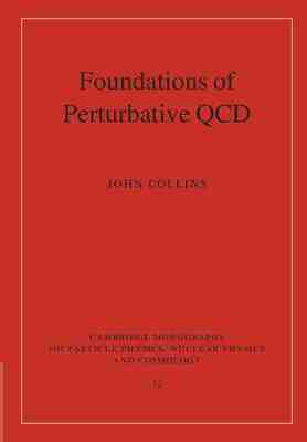预售 按需印刷 Foundations of Perturbative QCD 微扰QCD基础(剑桥粒子物理、核物理和宇宙学专著第32辑) John Collins 英文原版