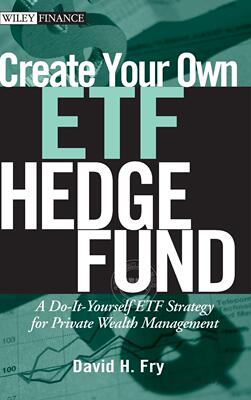 【预售 按需印刷】 Create Your Own ETF Hedge Fund 创建自己的ETF对冲基金:私人财富管理的自助ETF策略  David Fry 英文原版