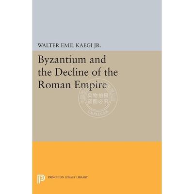 【预售 按需印刷】 Byzantium and the Decline of the Roman Empire拜占庭帝国的衰落 英文原版普林斯顿