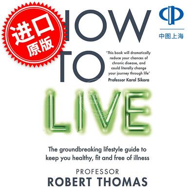 如何生活：开创性的生活方式指南，让你保持健康、体魄强健、远离疾病 Professor Robert Thomas 英文原版 How to Live