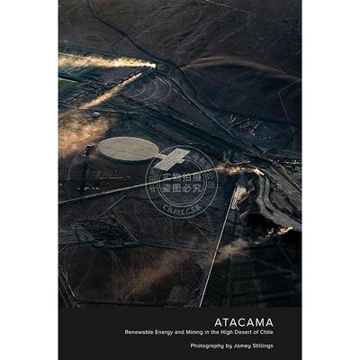 预售 詹米·斯蒂林斯 Jamey Stillings: Atacama: Renewable Energy and Mining in the High Desert of Chile 摄影艺术 英文原版