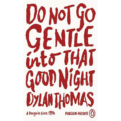 预售 不要温顺地走进那良夜 迪伦·托马斯 Dylan Thomas 90周年企鹅档案系列 英文原版 Do Not Go Gentle Into That Good Night