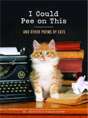 现货 英文原版I Could Pee on This: And Other Poems by Cats，Funny Cat Books for Cat Lovers关于猫的诗歌 给爱猫者的礼物